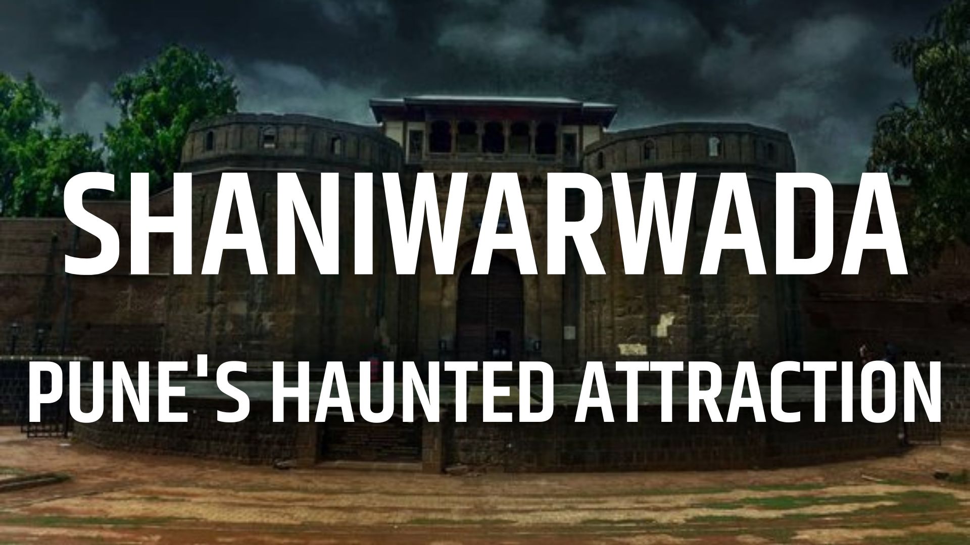 Shaniwarwada-Pune's Haunted Attraction - Shahar Yaar Blogs